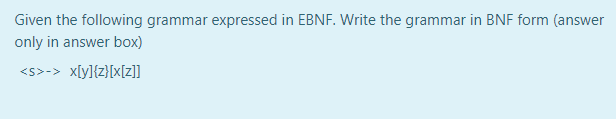 Solved Given the following grammar expressed in EBNF. Write | Chegg.com