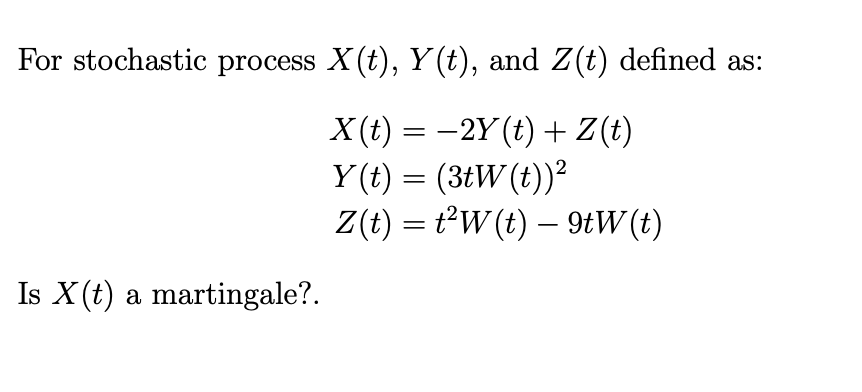 Solved For stochastic process X(t), Y(t), and Z(t) defined | Chegg.com