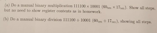 Solved (a) Do a manual binary multiplication 111100 x 10001 | Chegg.com