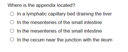 Solved Where is the appendix located? In a lymphatic | Chegg.com