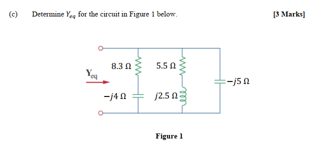 Solved (c) Determine Yeq for the circuit in Figure 1 below. | Chegg.com