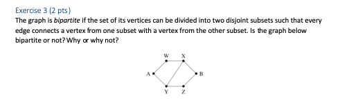 Solved Exercise 3 (2 pts) The graph is bipartite if the set | Chegg.com