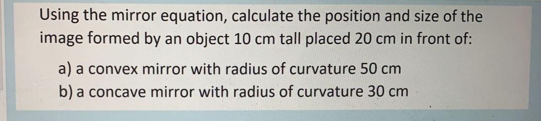 Solved Using the mirror equation, calculate the position and | Chegg.com