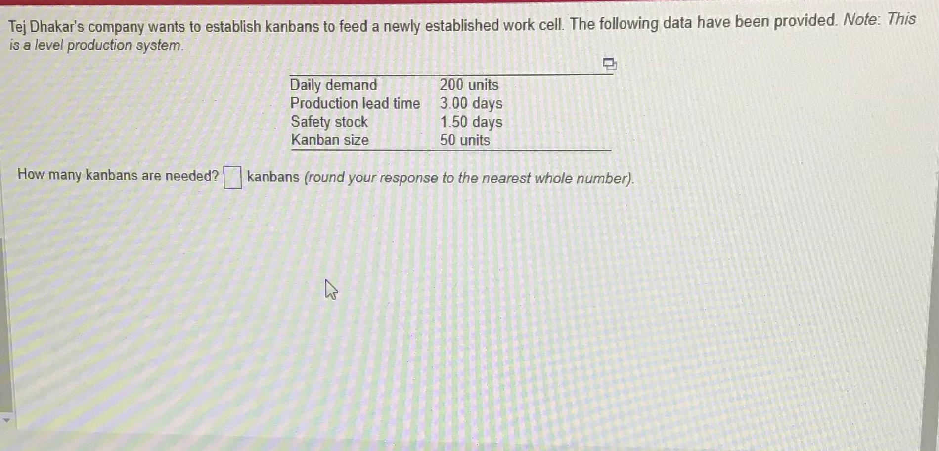Solved Tej Dhakar's company wants to establish kanbans to | Chegg.com