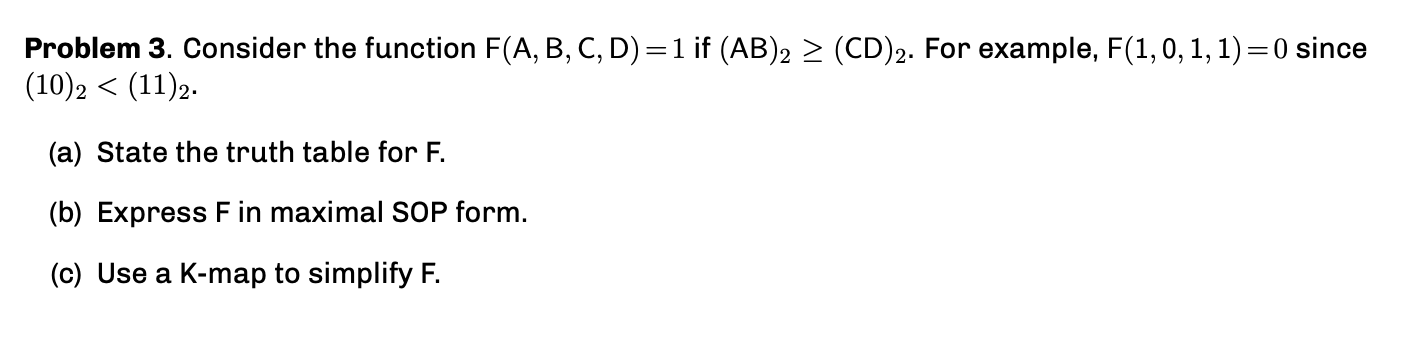 Solved Problem 3. Consider the function F(A, B, C, D)=1 if | Chegg.com