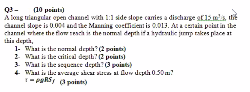 Solved Q3 - (10 points) A long triangular open channel with | Chegg.com
