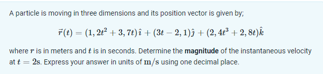 Solved A particle is moving in three dimensions and its | Chegg.com