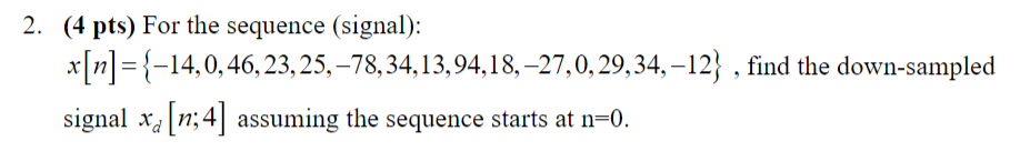 Solved 2. (4 pts) For the sequence (signal): | Chegg.com