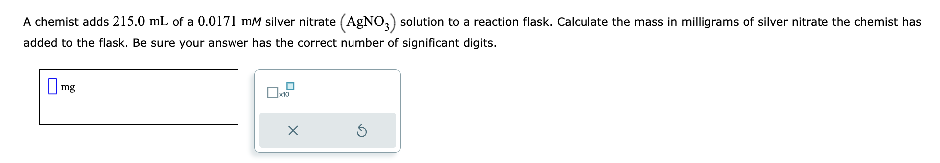 Solved A chemist adds 215.0 mL of a 0.0171mM silver nitrate | Chegg.com