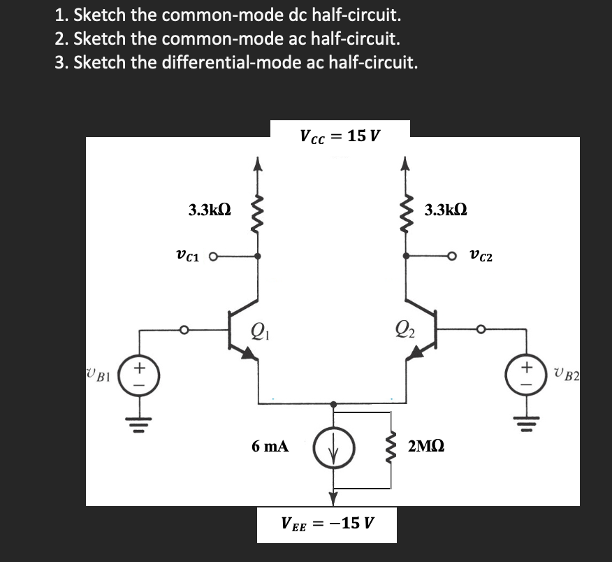 Solved 1. Sketch the common-mode dc half-circuit. 2. Sketch | Chegg.com