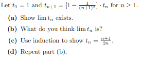 Let t1=1 and tn+1=[1−(n+1)21]⋅tn for n≥1. (a) Show | Chegg.com
