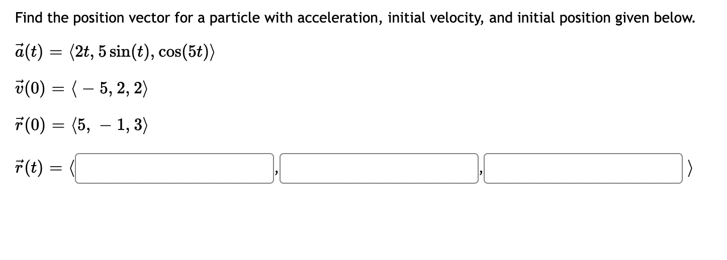 Solved Find the position vector for a particle with | Chegg.com