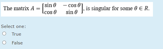 Solved The matrix A=[sinθ-cosθcosθsinθ], ﻿is singular for | Chegg.com