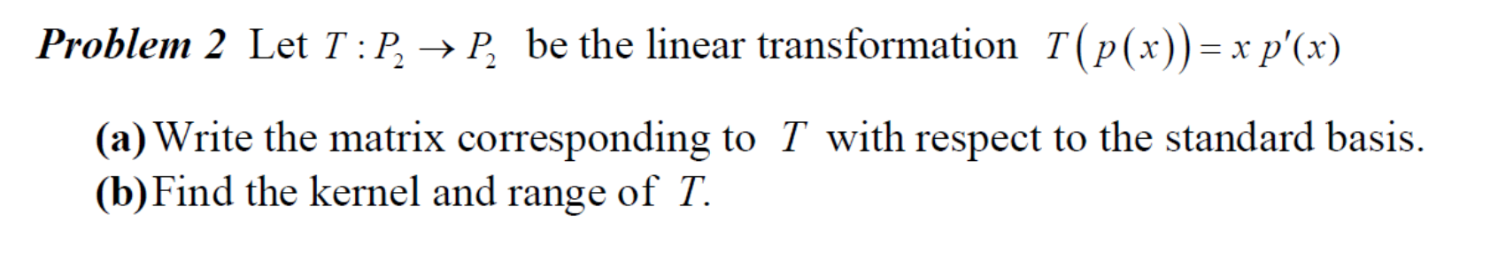 Solved Problem 2 Let T:P2→P2 be the linear transformation | Chegg.com