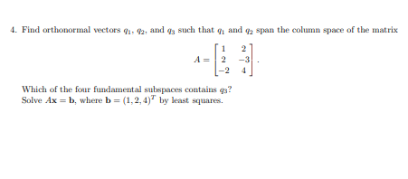 Solved 4. Find orthonormal vectors q1,q2, and q3 such that | Chegg.com