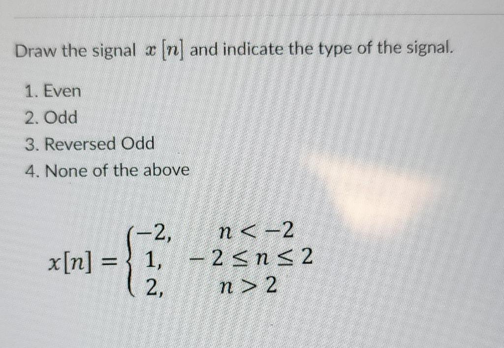 Solved Draw the signal x[n] and indicate the type of the | Chegg.com