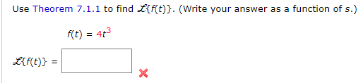 Solved Use Theorem 7.1.1 to find L{f(t)}. (Write your answer | Chegg.com