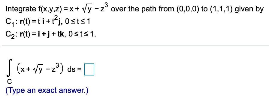 Solved Integrate f(x,y,z) = x + Vy - z> over the path from | Chegg.com