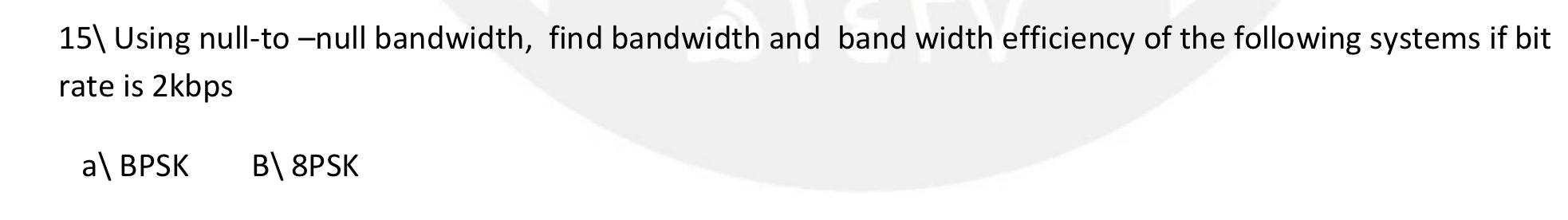 Solved 15 Using Null To Null Bandwidth Find Bandwidth And 8431