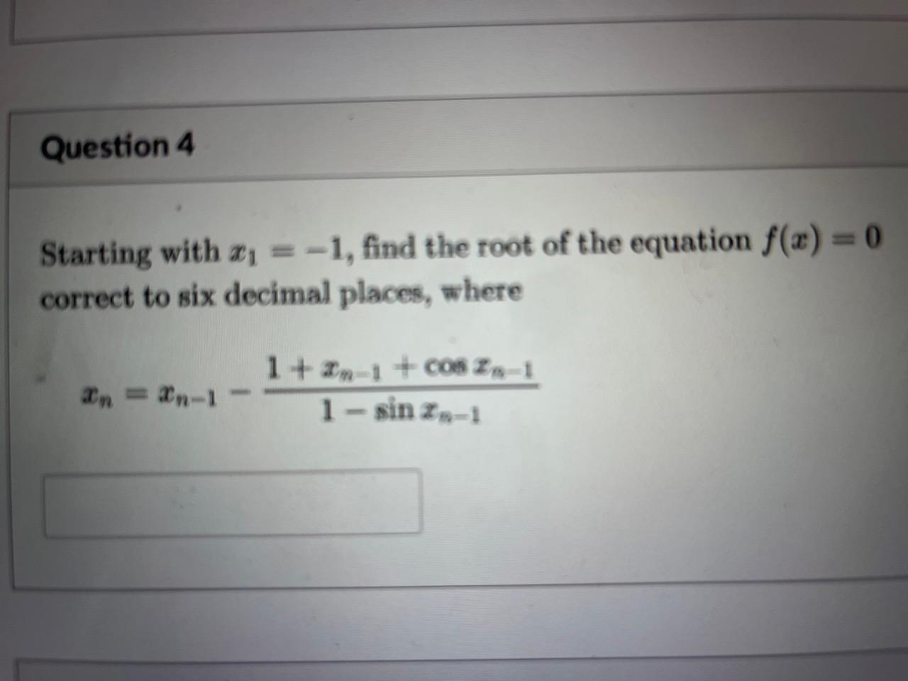 Solved Starting with x1=−1, find the root of the equation | Chegg.com