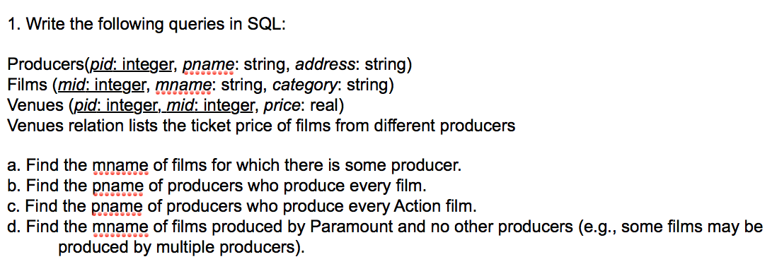 Solved 1. Write the following queries in SQL: Producers(pid: | Chegg.com