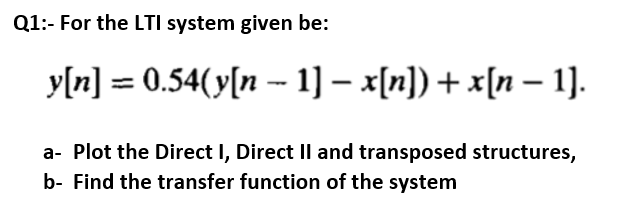 Solved Q1:- For the LTI system given be: | Chegg.com