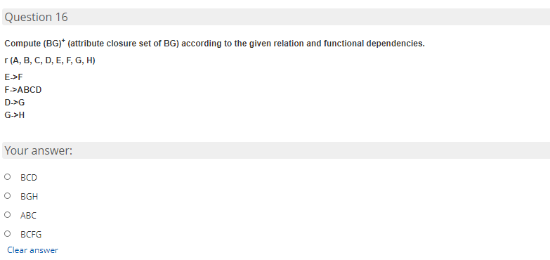 Solved Question 16 Compute (BG)* (attribute closure set of | Chegg.com