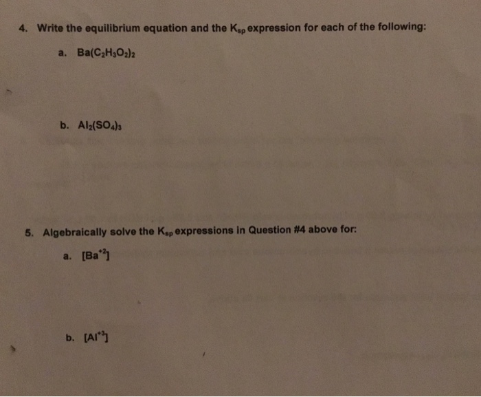 Solved: 4. Write The Equilibrium Equation And The Ksp Expr... | Chegg.com