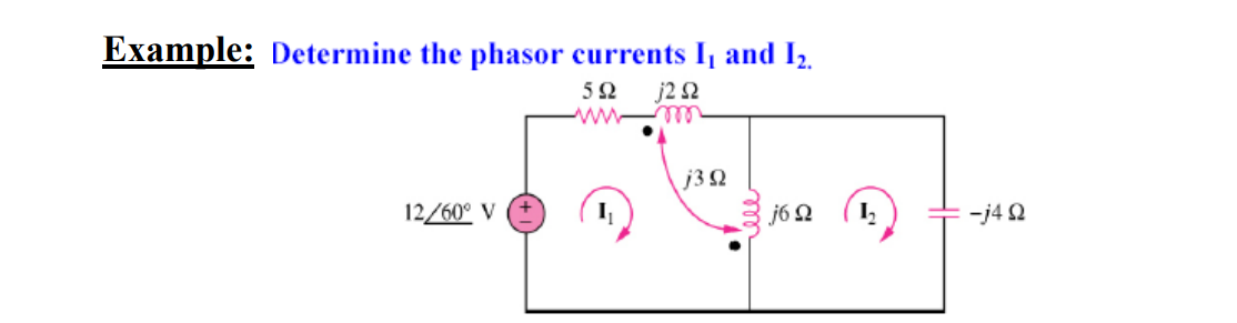 Solved Example: Determine the phasor currents I1 and I2. | Chegg.com