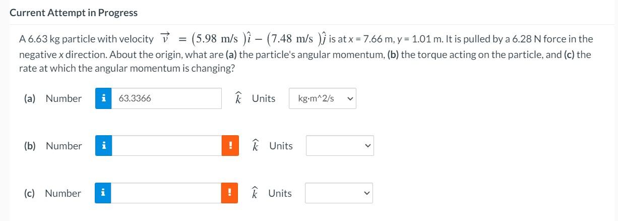 Solved Current Attempt in Progress A 6.63 kg particle with | Chegg.com