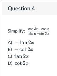 Solved Question 4 Simplify: cos 3x-cos sin .c-sin 3.0 A) – | Chegg.com