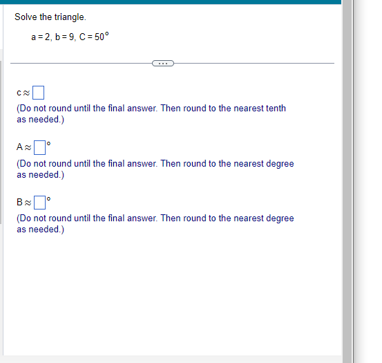Solved Solve the triangle.a=2,b=9,C=50°c~~(Do not round | Chegg.com