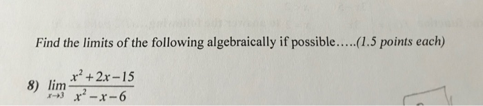 Solved Find the limits of the following algebraically if | Chegg.com