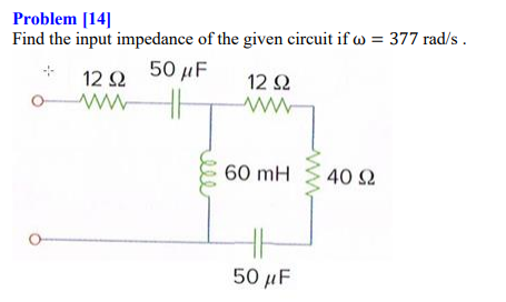Solved Problem [14] Find the input impedance of the given | Chegg.com