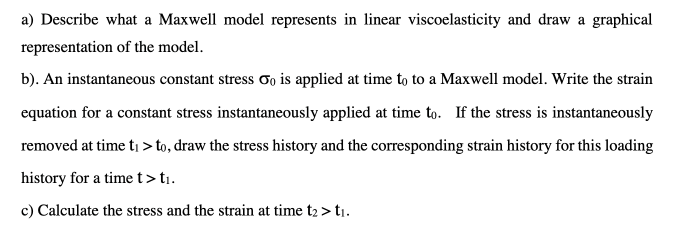 Solved a) Describe what a Maxwell model represents in linear | Chegg.com