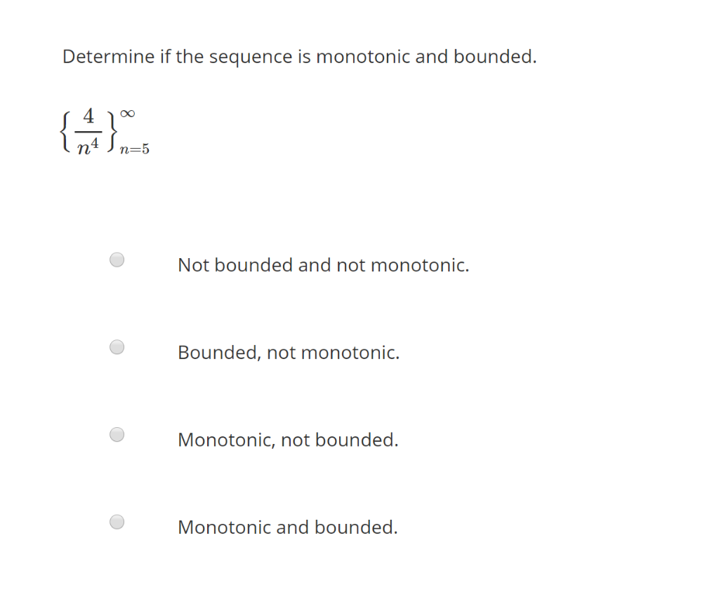 Solved Determine if the sequence is monotonic and bounded. 4 | Chegg.com