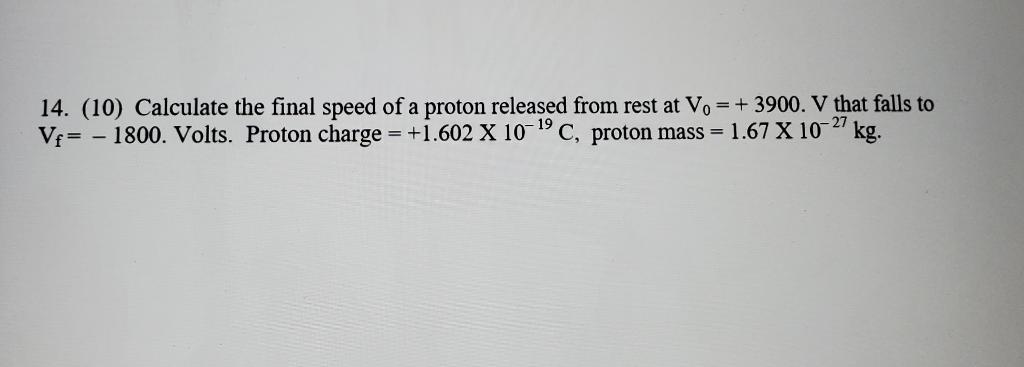 Solved 14. (10) Calculate the final speed of a proton | Chegg.com