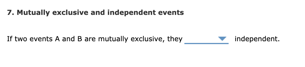 Solved 7. Mutually exclusive and independent events If two | Chegg.com