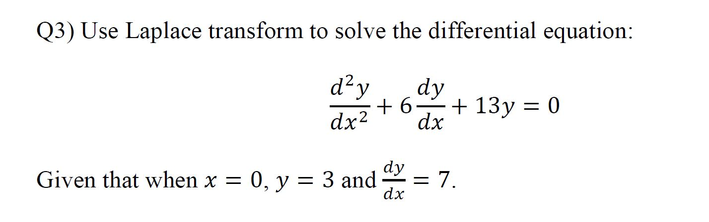 Solved Q3) Use Laplace transform to solve the differential | Chegg.com
