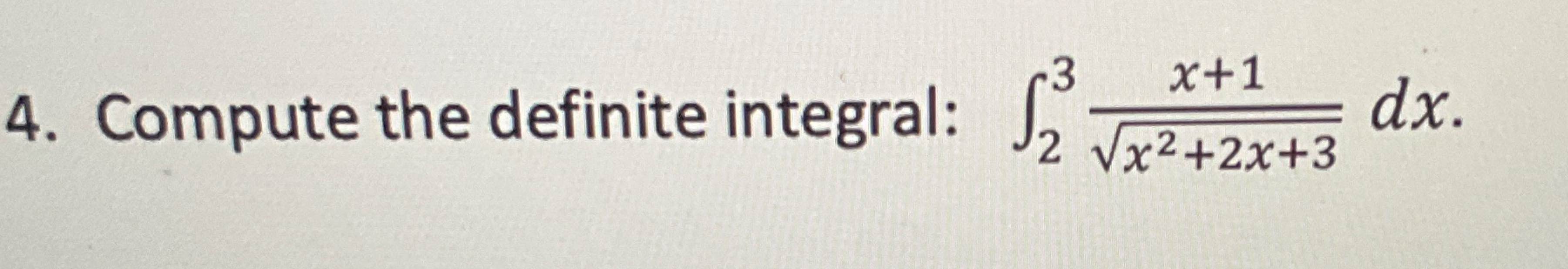 Solved Compute the definite integral: ∫23x+1x2+2x+32dx. | Chegg.com