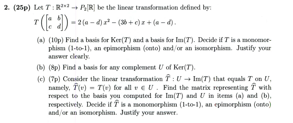 Solved (25p) Let T:R2×2→P2[R] be the linear transformation | Chegg.com