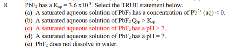 Solved PbF2 has a Ksp=3.6×10−8. Select the TRUE statement | Chegg.com