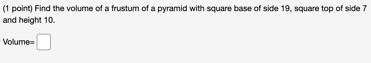 Solved (1 point) Find the volume of a frustum of a pyramid | Chegg.com