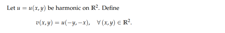 Solved Let u=u(x,y) be harmonic on R2. Define | Chegg.com
