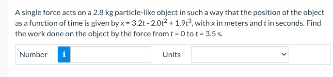 Solved A single force acts on a 2.8 kg particle-like object | Chegg.com
