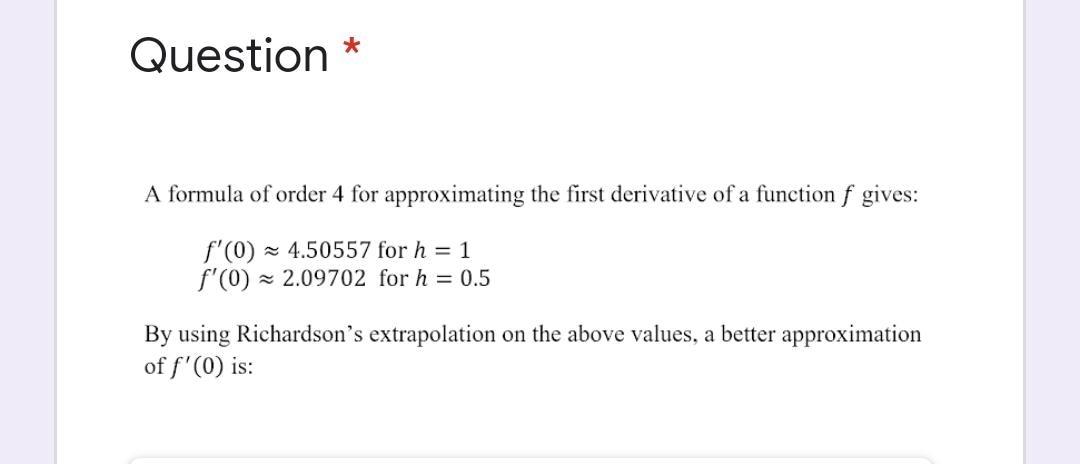 Solved Question * A formula of order 4 for approximating the | Chegg.com