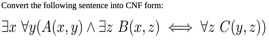 Solved Convert the following sentence into CNF form: Ex | Chegg.com