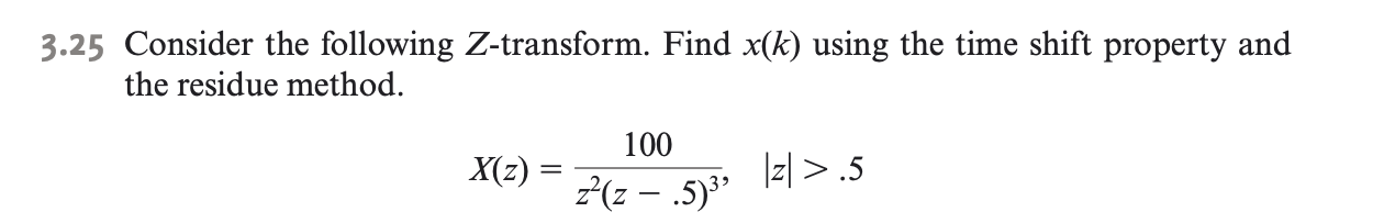 Solved 3.25 Consider the following Z-transform. Find x(k) | Chegg.com
