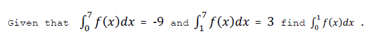 Solved Given that ∫07f(x)dx=−9 and ∫17f(x)dx=3 find | Chegg.com