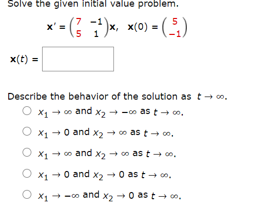 Solved Solve the given initial value problem. 7 -1 x' = 5 x, | Chegg.com